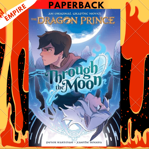 Through the Moon: A Graphic Novel (The Dragon Prince Graphic Novel #1 ...