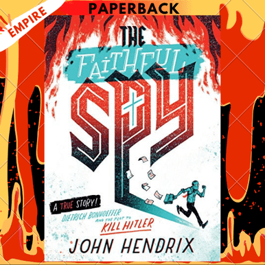 The Faithful Spy: Dietrich Bonhoeffer and the Plot to Kill Hitler by ...