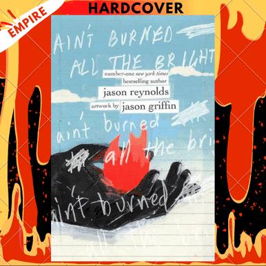 Ain't Burned All the Bright by Jason Reynolds, Jason Griffin (Illustrator)