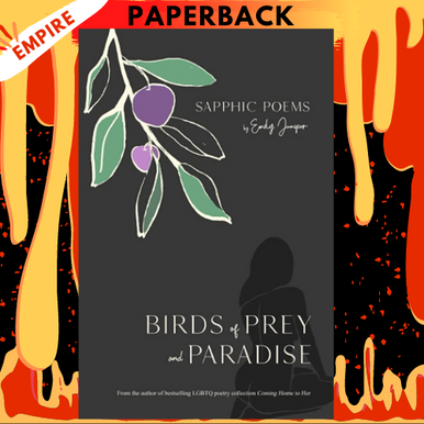 Birds of Prey and Paradise: Sapphic Poetry by Emily Juniper