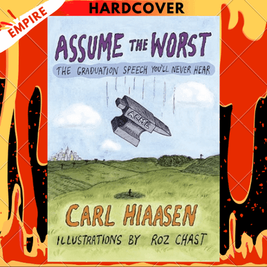Assume the Worst: The Graduation Speech You'll Never Hear by Carl ...
