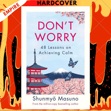 Don't Worry: 48 Lessons on Relieving Anxiety from a Zen Buddhist Monk ...