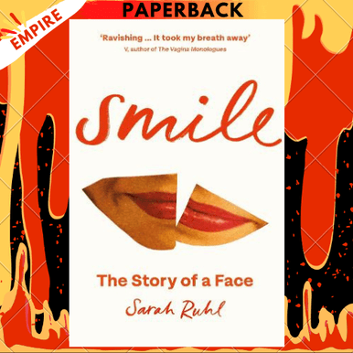 Smile: The Story of a Face by Sarah Ruhl