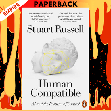 Human Compatible: Artificial Intelligence and the Problem of Control by Stuart Russell, Raphael ...