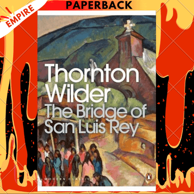 The Bridge of San Luis Rey (Pulitzer Prize Winner) by Thornton Wilder