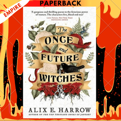 The Once and Future Witches by Alix E. Harrow