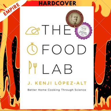 The Food Lab: Better Home Cooking Through Science by J.Kenji Lopez-Alt