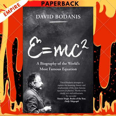 E=mc²: A Biography of the World's Most Famous Equation by David Bodanis