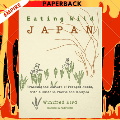 Eating Wild Japan : Tracking the Culture of Foraged Foods, with a Guide ...