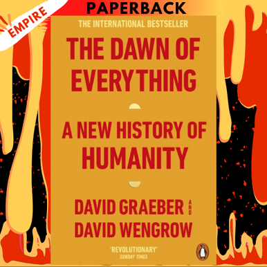 The Dawn of Everything: A New History of Humanity by David Graeber