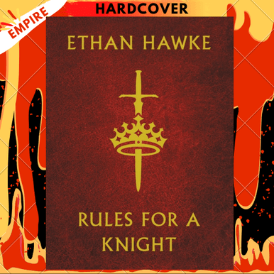Rules for a Knight by Ethan Hawke