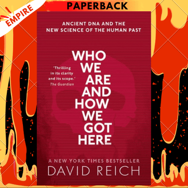 Who We Are and How We Got Here : Ancient DNA and the new science of the ...