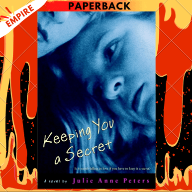 Keeping You A Secret by Julie Ann Peters