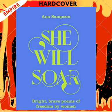 She Will Soar : Bright, brave poems about freedom by women by Ana Sampson