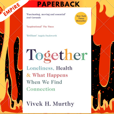 Together: Loneliness, Health and What Happens When We Find Connection ...