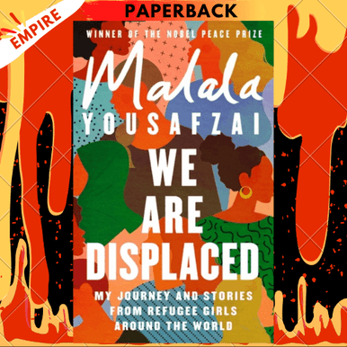 We Are Displaced : My Journey and Stories from Refugee Girls Around the ...