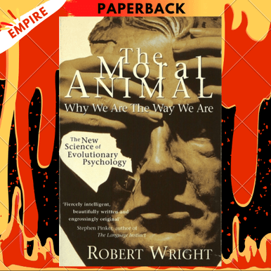 The Moral Animal: Why We Are The Way We Are by Robert Wright