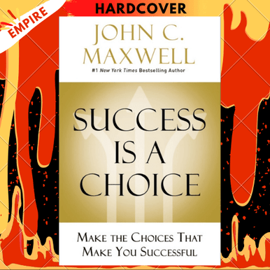Success Is a Choice: Make the Choices that Make You Successful by John ...
