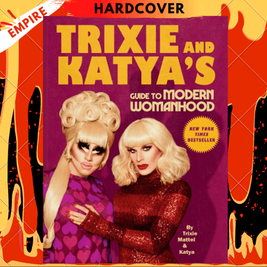 Trixie and Katya's Guide to Modern Womanhood by Trixie Mattel