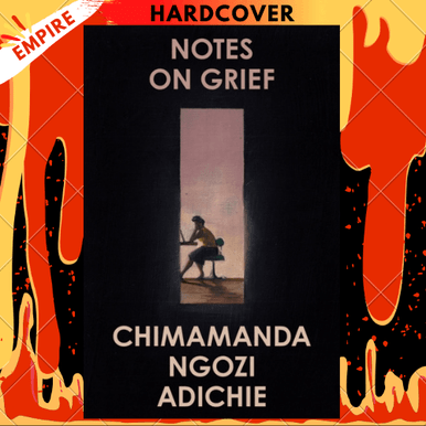 Notes on Grief by Chimamanda Ngozi Adichie
