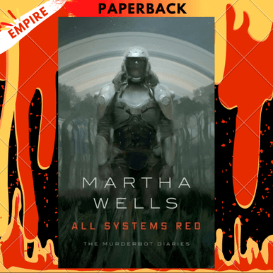 All Systems Red (The Murderbot Diaries, #1) by Martha Wells