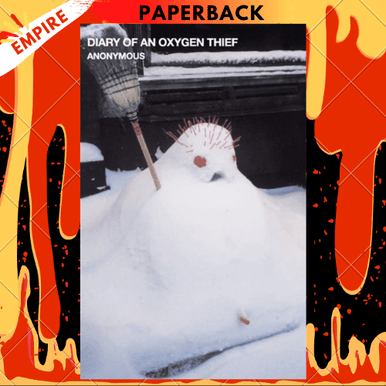 Diary of an Oxygen Thief by Anonymous