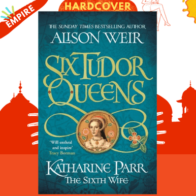 Six Tudor Queens: Katharine Parr, The Sixth Wife : Six Tudor Queens 6 ...