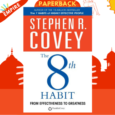 The 8th Habit : From Effectiveness to Greatness by Stephen R. Covey