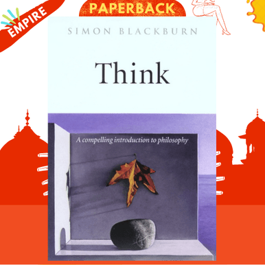Think A Compelling Introduction to Philosophy by Simon Blackburn