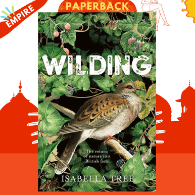 Wilding : The Return of Nature to a British Farm by Isabella Tree