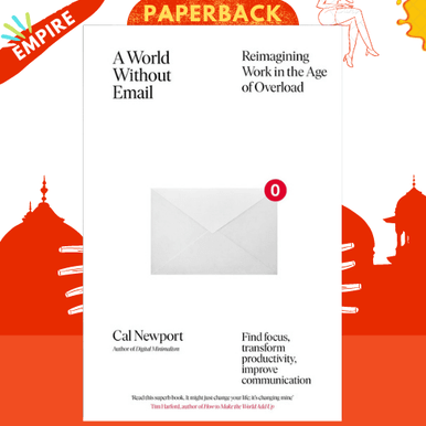 A World Without Email : Reimagining Work in the Age of Overload by Cal ...