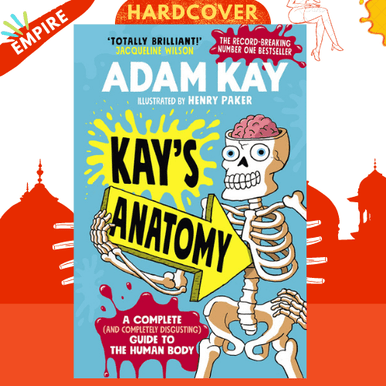 Kay's Anatomy : A Complete (and Completely Disgusting) Guide to the ...