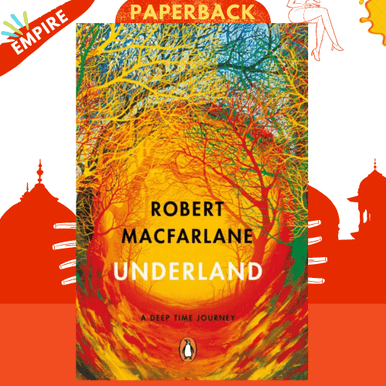 Underland: A Deep Time Journey by Robert Macfarlane