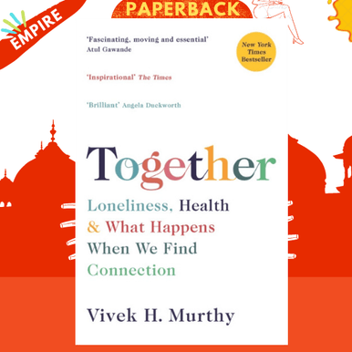 Together : Loneliness, Health and What Happens When We Find Connection ...