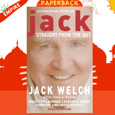 Jack: Straight from the Gut by Jack Welch