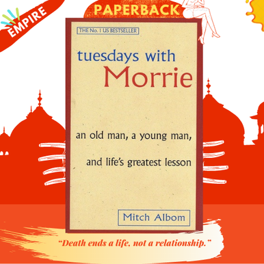 Tuesdays With Morrie : An old man, a young man, and life's greatest ...