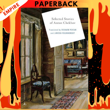 Selected Stories Of Anton Chekhov By Anton Chekhov Richard Pevear