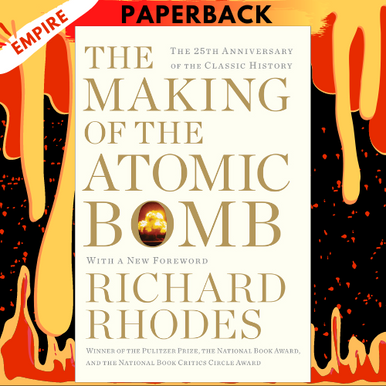 The Making of the Atomic Bomb: 25th Anniversary Edition by Richard Rhodes