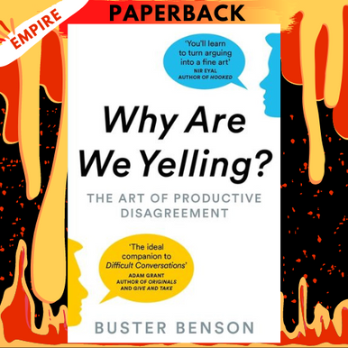 Why Are We Yelling?: The Art of Productive Disagreement by Buster Benson