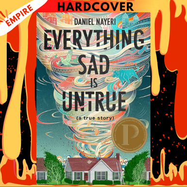 Everything Sad Is Untrue (a true story) by Daniel Nayeri