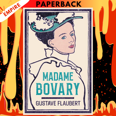Madame Bovary: Newly Translated and Annotated (Alma Classics Evergreens) by Gustave Flaubert and ...