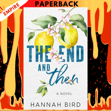 The End and Then by Hannah Bird