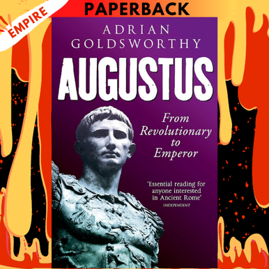 Augustus: First Emperor of Rome by Adrian Goldsworthy