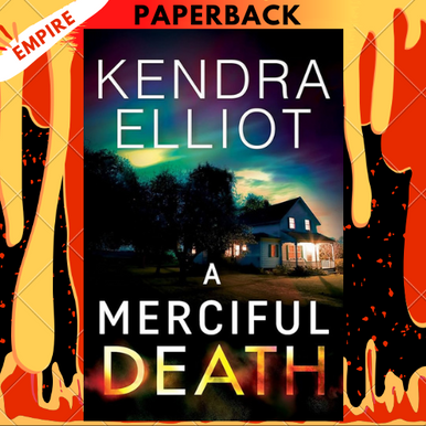 A Merciful Death (Mercy Kilpatrick Series #1) by Kendra Elliot