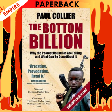 The Bottom Billion: Why the Poorest Countries are Failing and What Can ...
