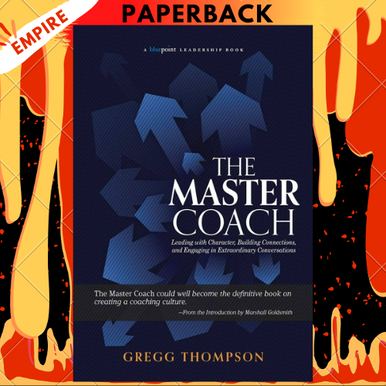 The Master Coach: Leading with Character, Building Connections, and ...