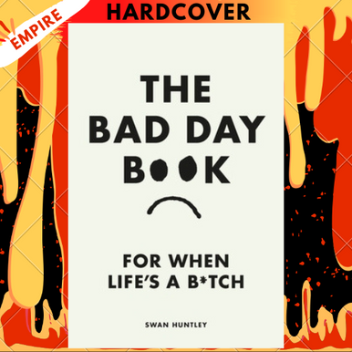The Bad Day Book: For When Life is a B*tch by Swan Huntley