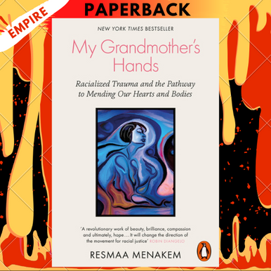My Grandmother's Hands: Racialized Trauma and the Pathway to Mending ...