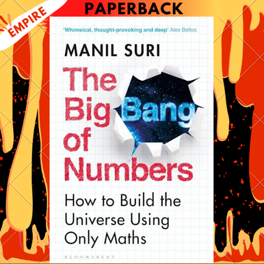 The Big Bang of Numbers: How to Build the Universe Using Only Math by ...