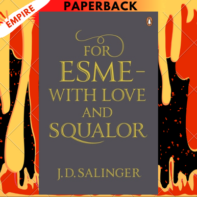 For Esme—With Love and Squalor, and Other Stories by J.D. Salinger